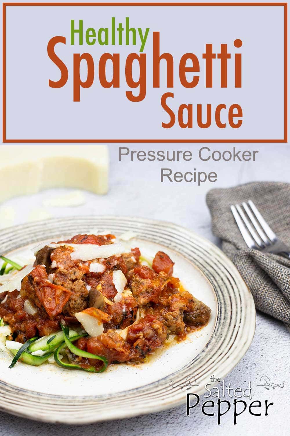 Healthy Spaghetti Sauce ~ Pressure Cooker Recipe - The Salted Pepper
