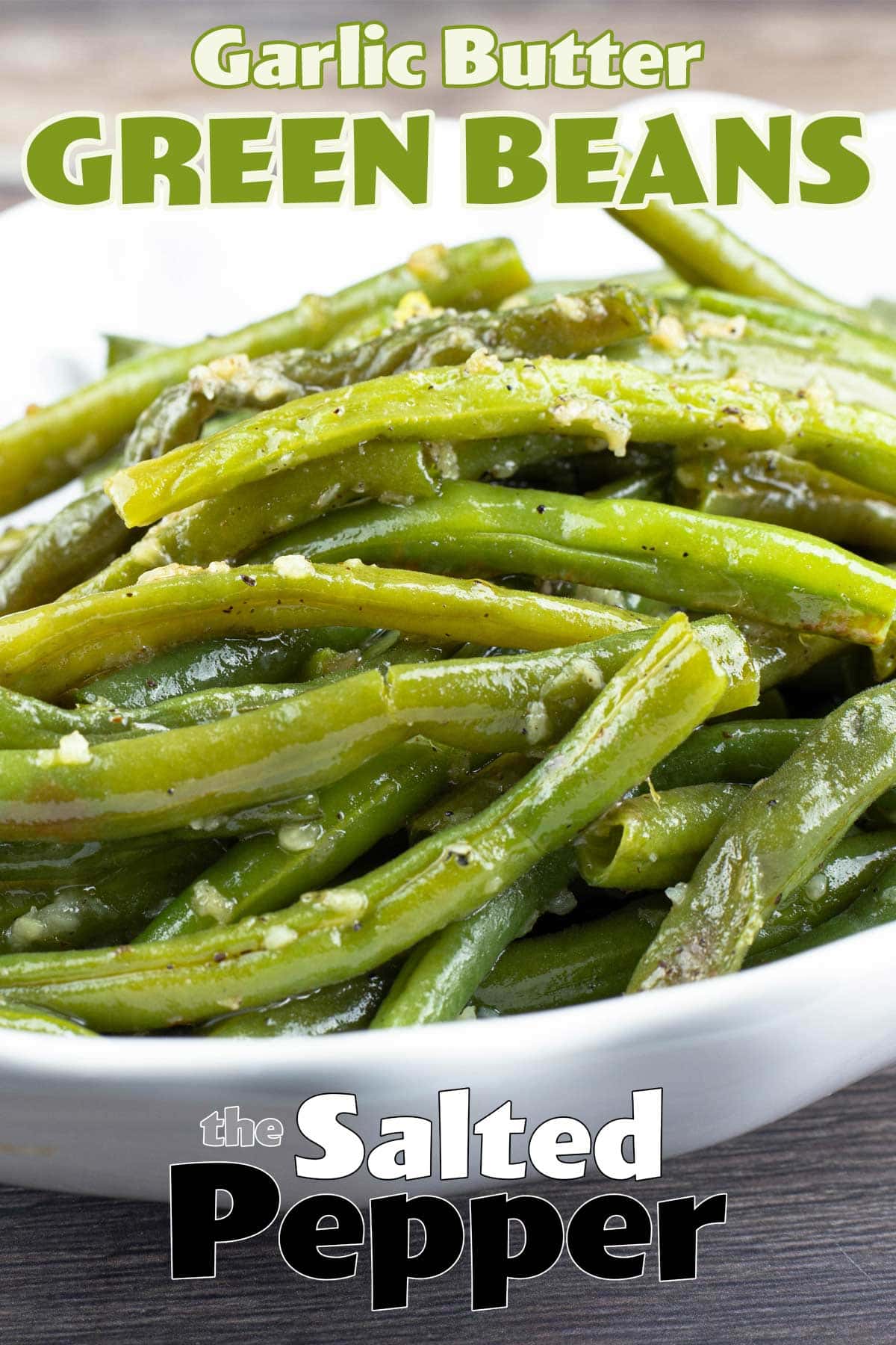 Garlic Butter Green Beans - The Salted Pepper