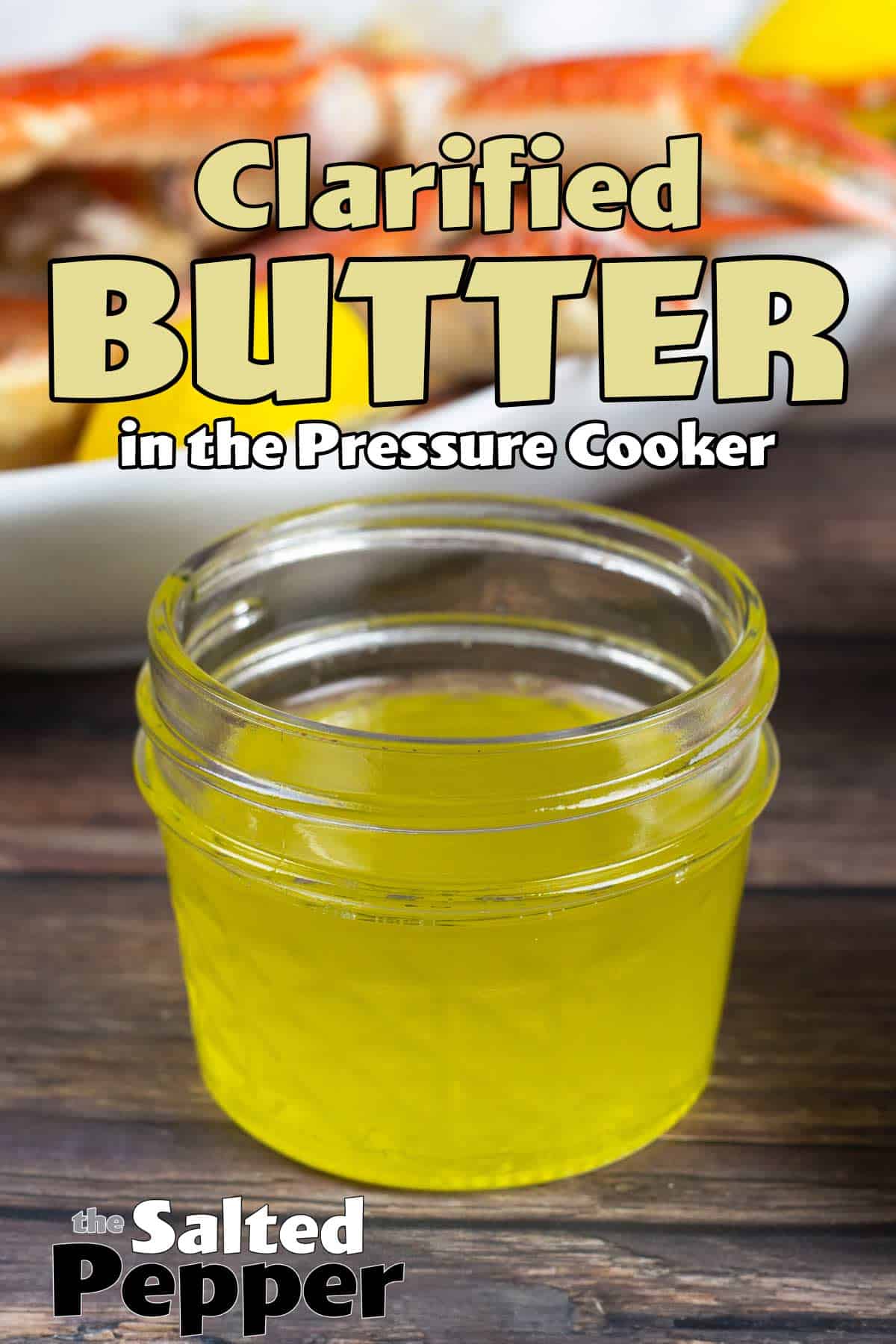 Pressure Cooker Clarified Butter - The Salted Pepper